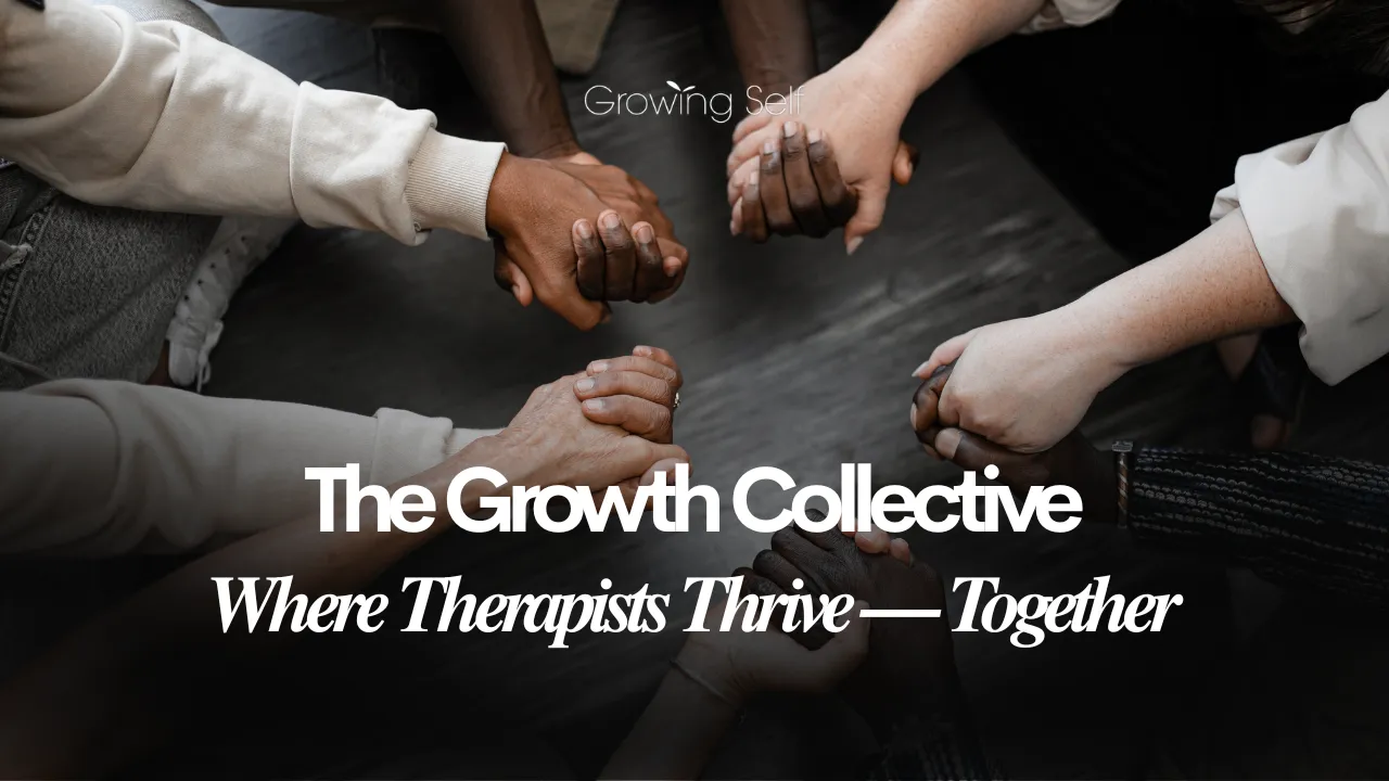 Join Growing Self | Therapist Community & CEU Training